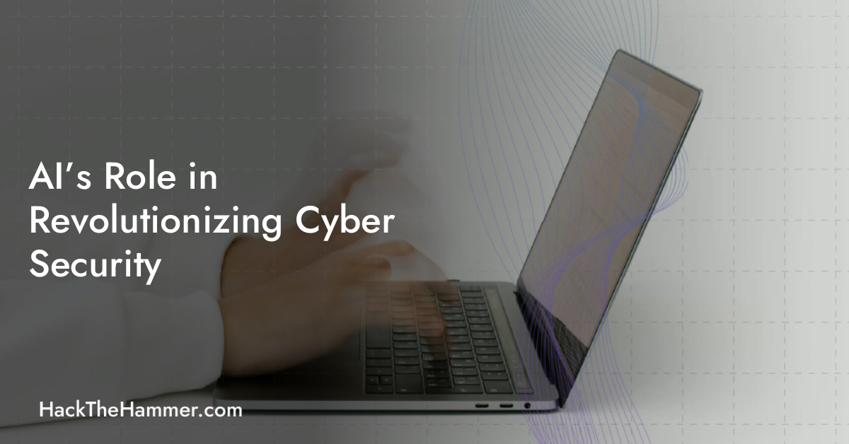AI's Role in Revolutionizing Cyber Security