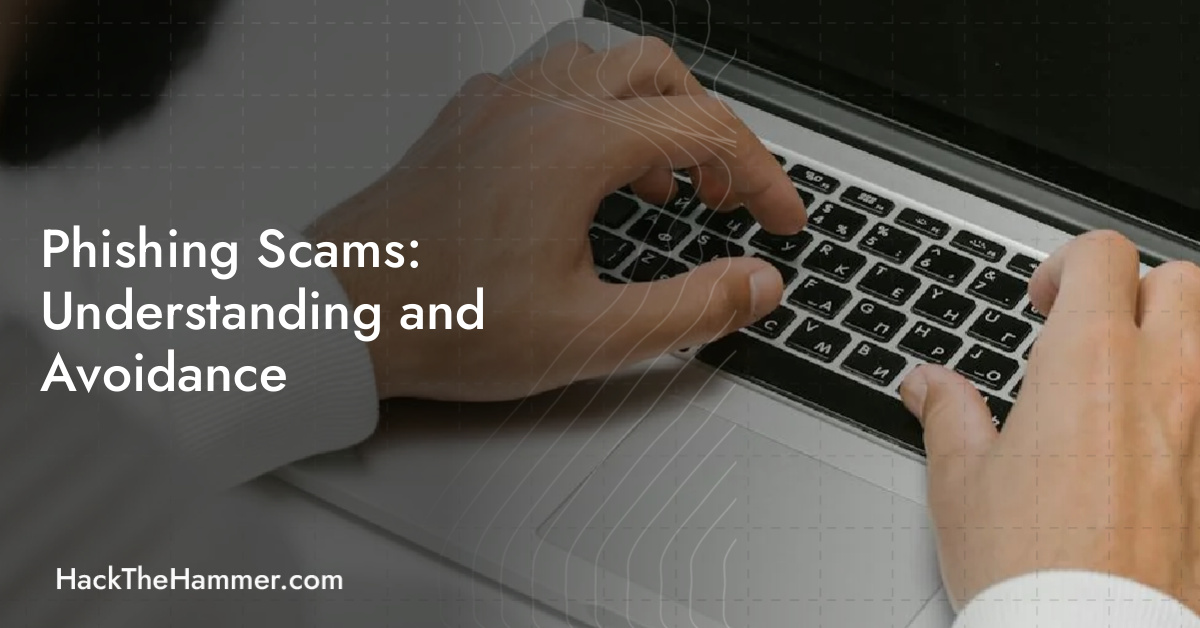 Phishing Scams: Understanding and Avoidance